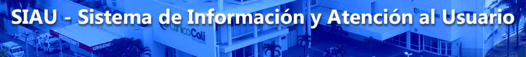 SIAU - Sistema de Información y Atención al Usuario. - Clínica Cali